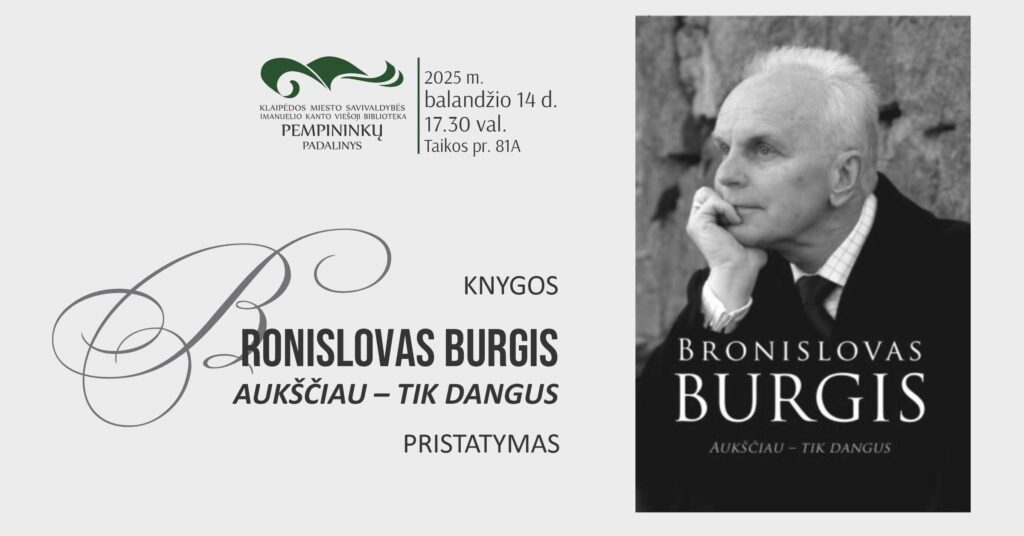 Knygos „Bronislovas Burgis. Aukščiau – tik dangus“ pristatymas ...